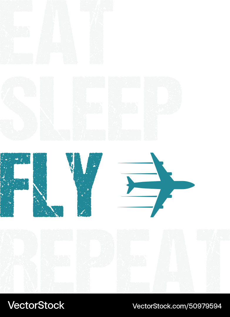 Eat sleep fly planes repeat aviation pilot Vector Image