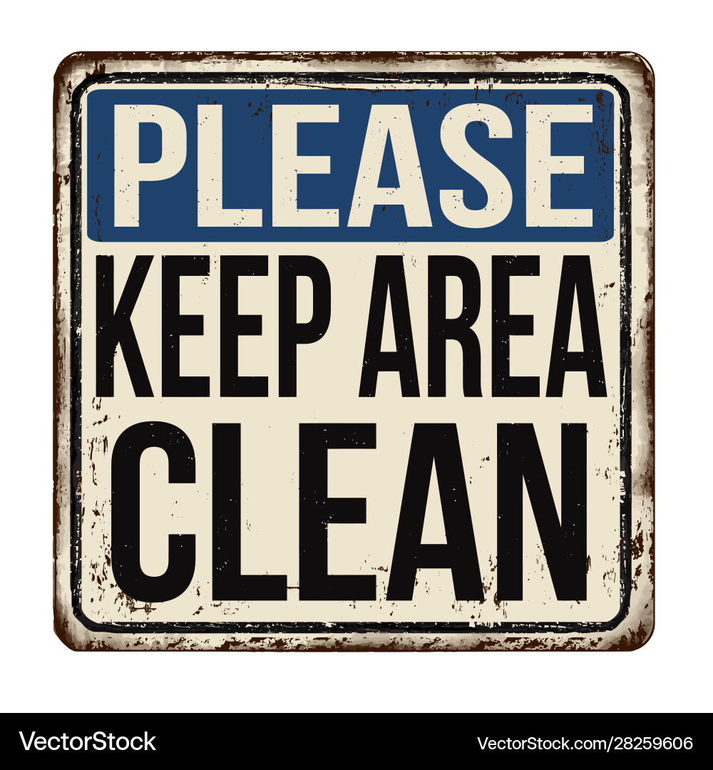 Please keep area clean vintage rusty metal sign Vector Image