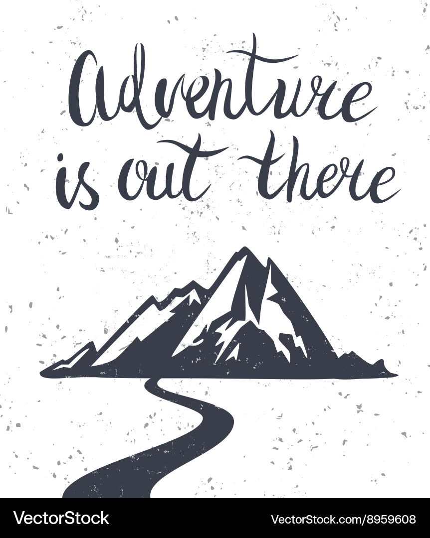 Adventure is out Royalty Free Vector Image - VectorStock