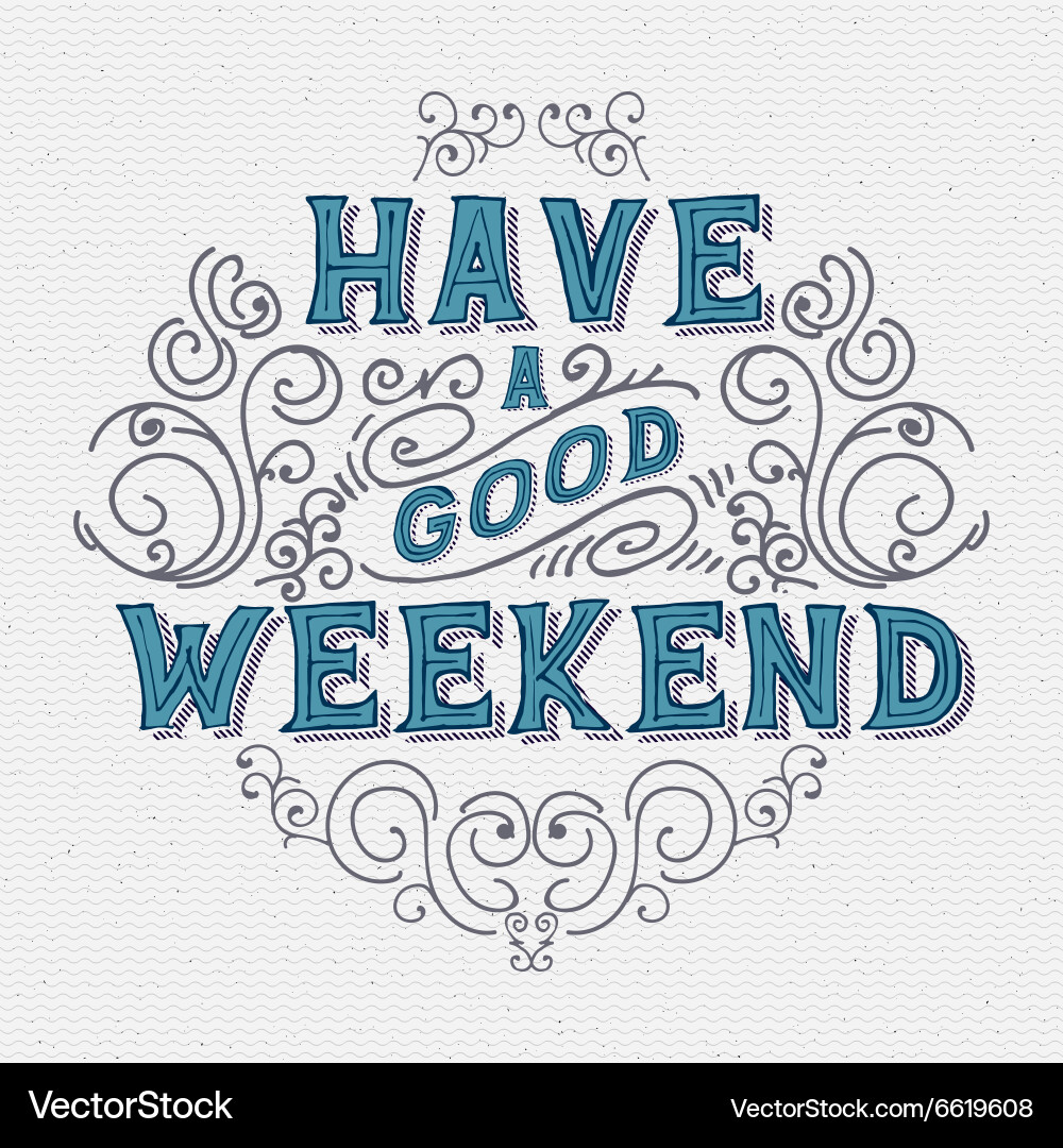 Have a good weekend Royalty Free Vector Image - VectorStock