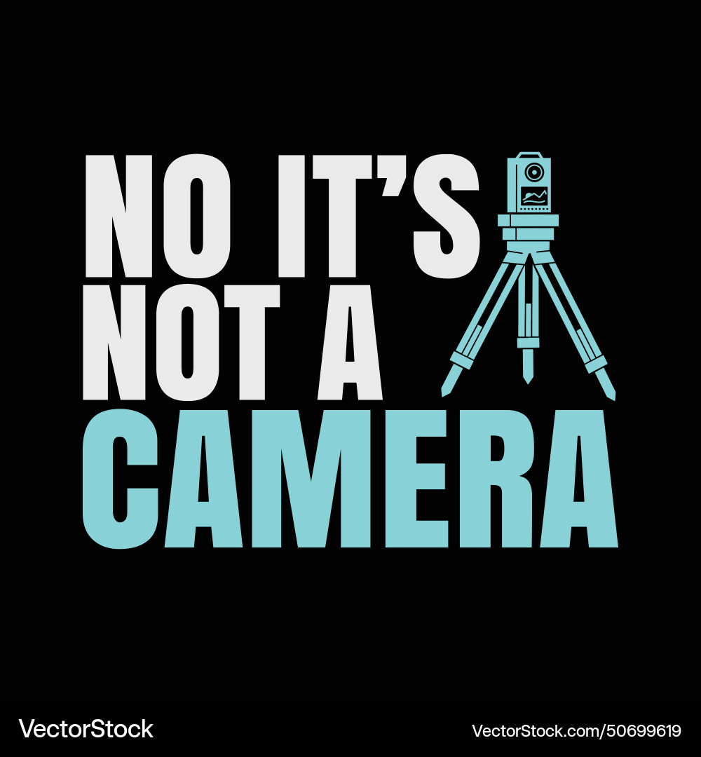 Land surveyor no its not a camera surveying Vector Image
