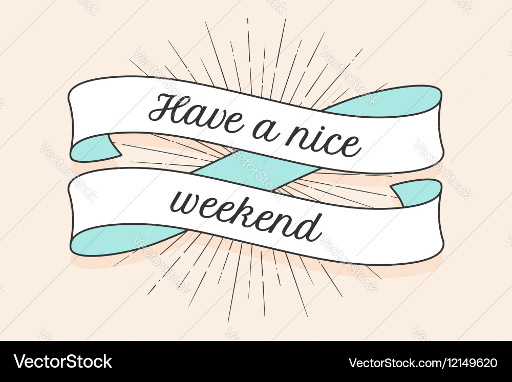Ribbon with inscription have a nice weekend Vector Image