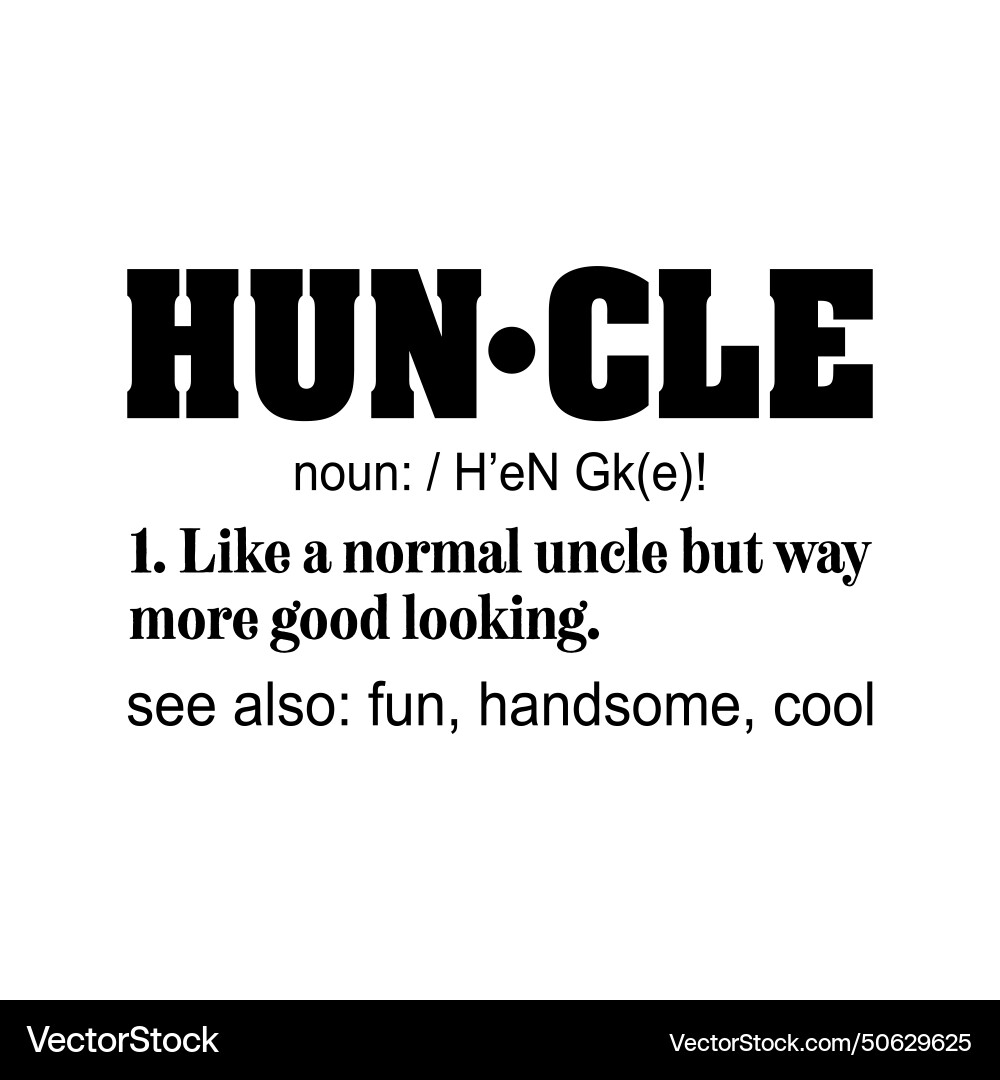 Huncle uncles funny best uncle Royalty Free Vector Image