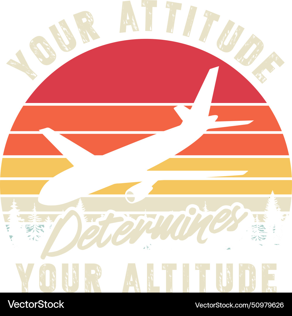 Your attitude determines altitude airplane Vector Image