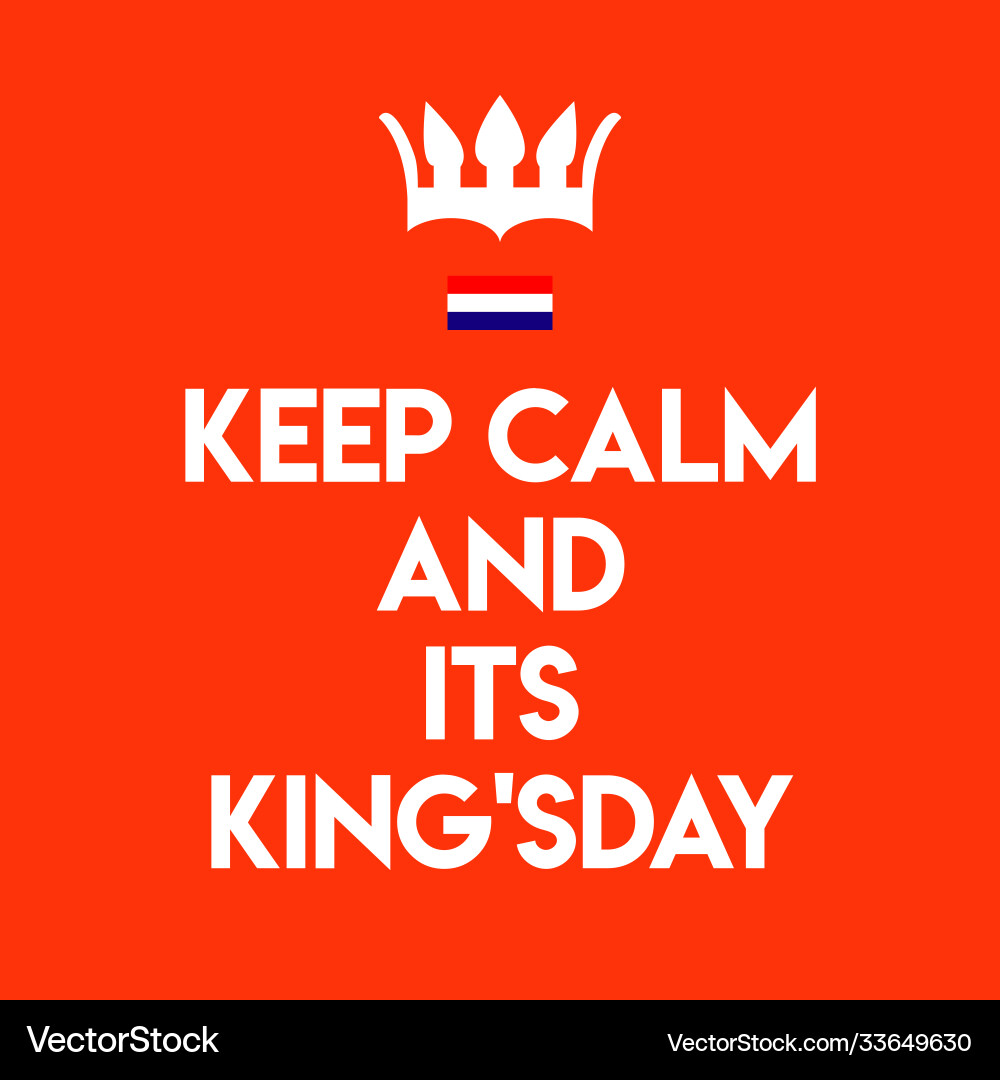 Keep calm and its kings day template design Vector Image