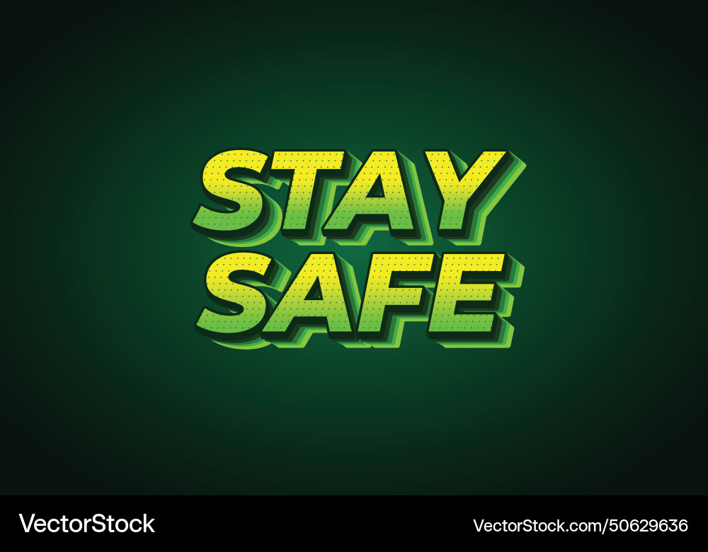 Stay safe text effect in 3d look and eye catching Vector Image
