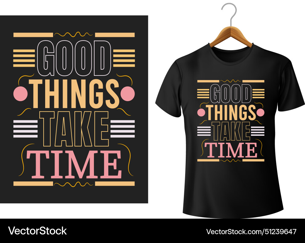Good things take time typography t shirt design Vector Image
