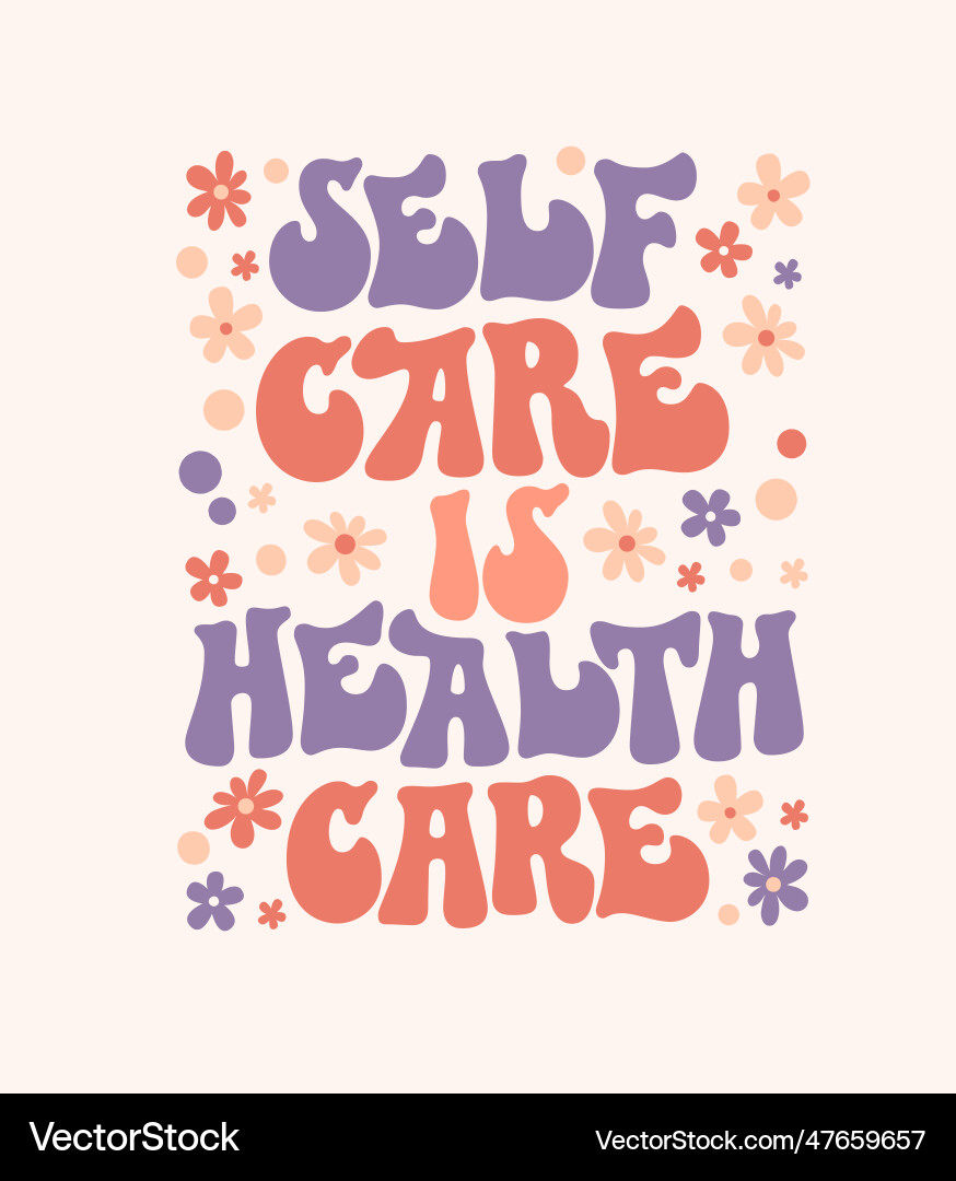 Self care is health - self-care phrase Royalty Free Vector