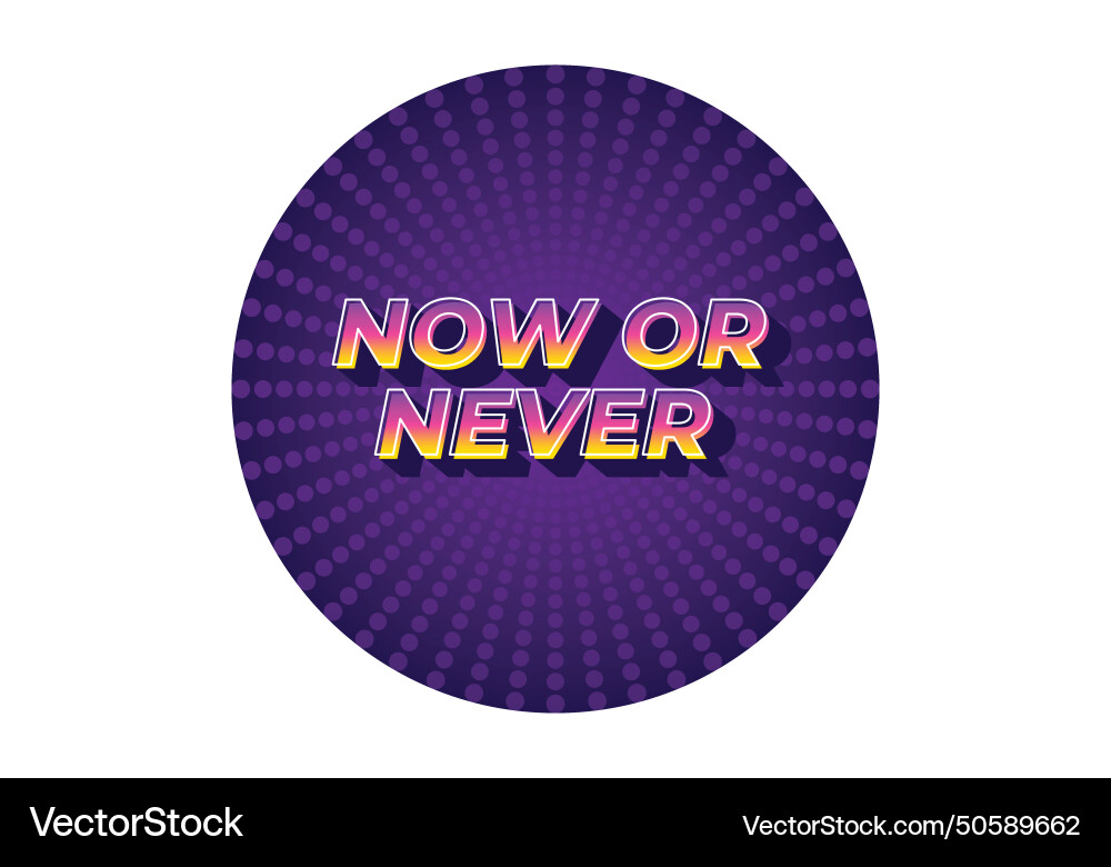 Now or never text effect in 3d look with eye Vector Image