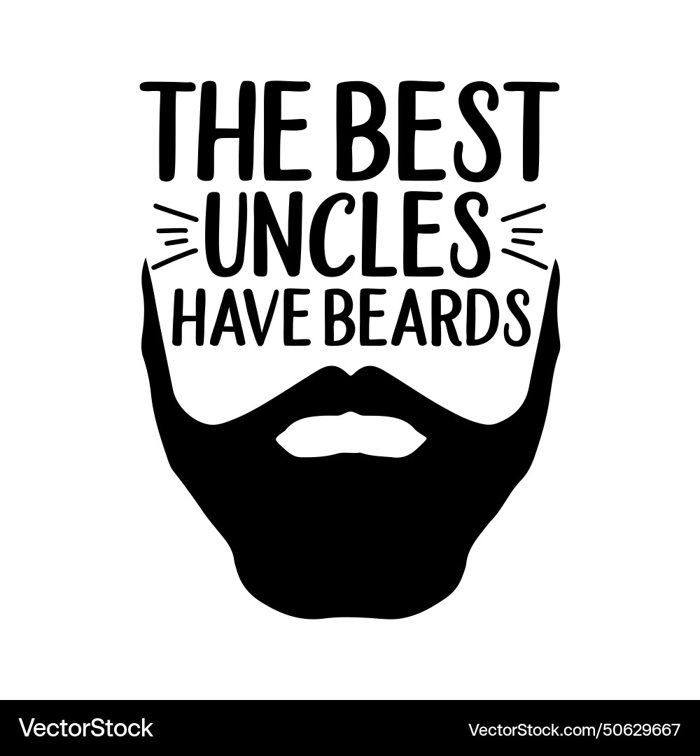 Best uncles have beards Royalty Free Vector Image