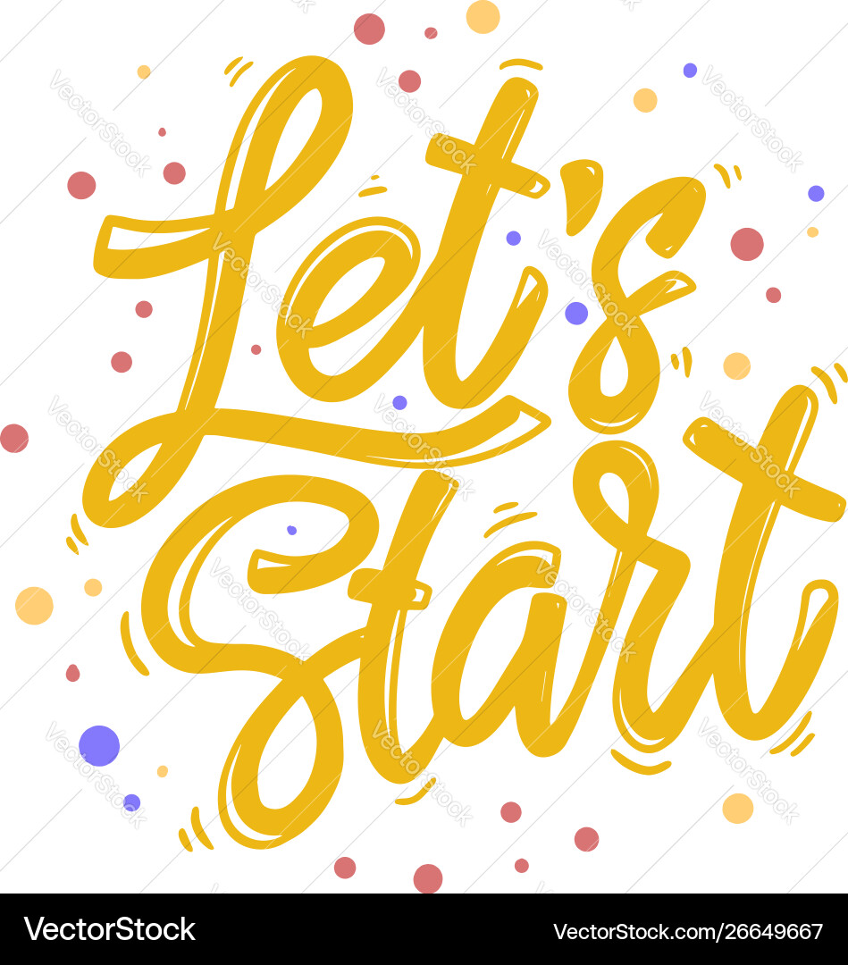 Lets start lettering phrase for postcard banner Vector Image