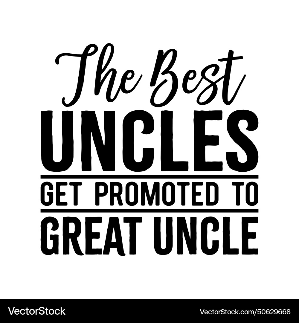 Only best uncles get promoted to great uncle Vector Image