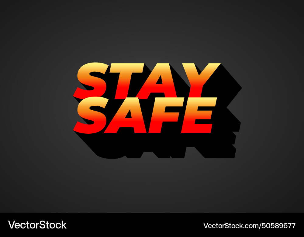 Stay safe text effect in 3d look and eye catching Vector Image