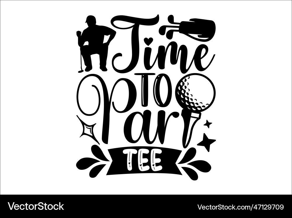 Time to Par Tee Golf Shirt Royalty Free Vector Image