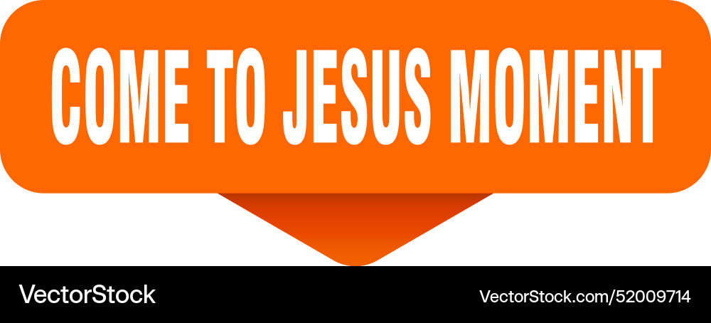 Come-to-jesus moment sticker Royalty Free Vector Image
