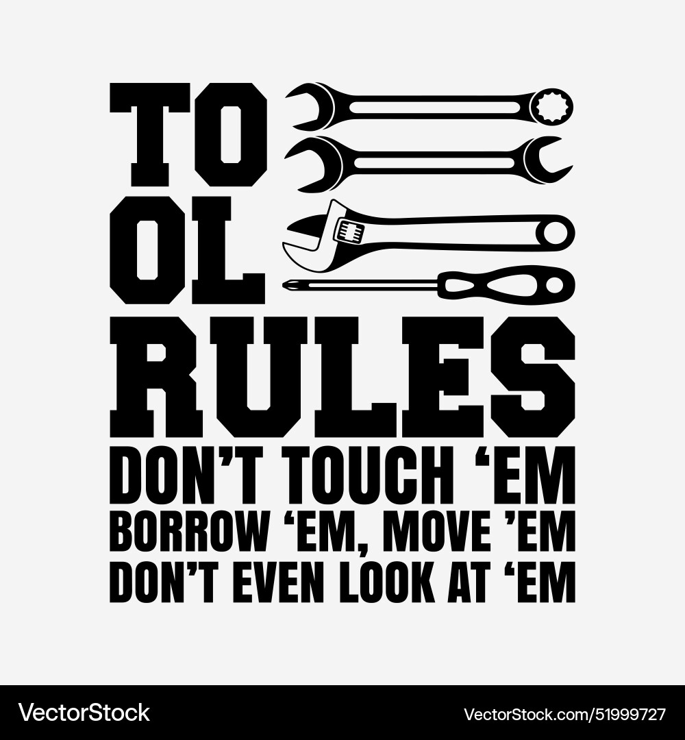 Tool rules dont touch em borrow Royalty Free Vector Image