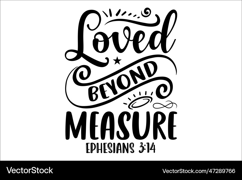 Loved beyond measure ephesians 314 Royalty Free Vector Image