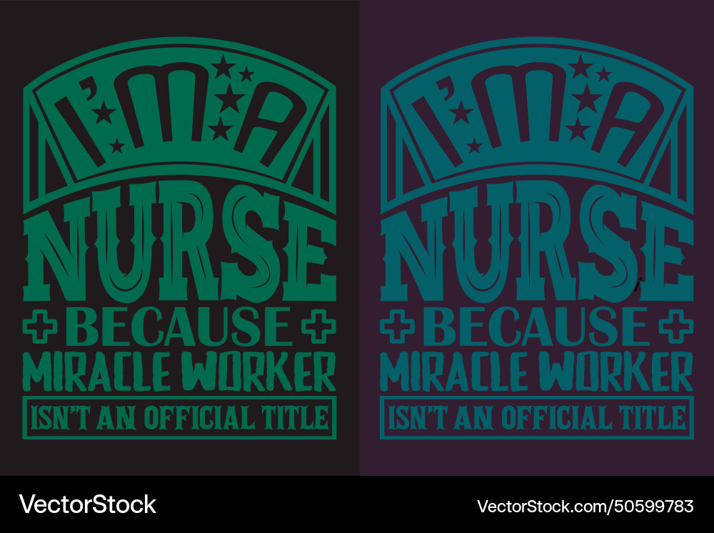 Im a nurse because miracle worker isnt Royalty Free Vector