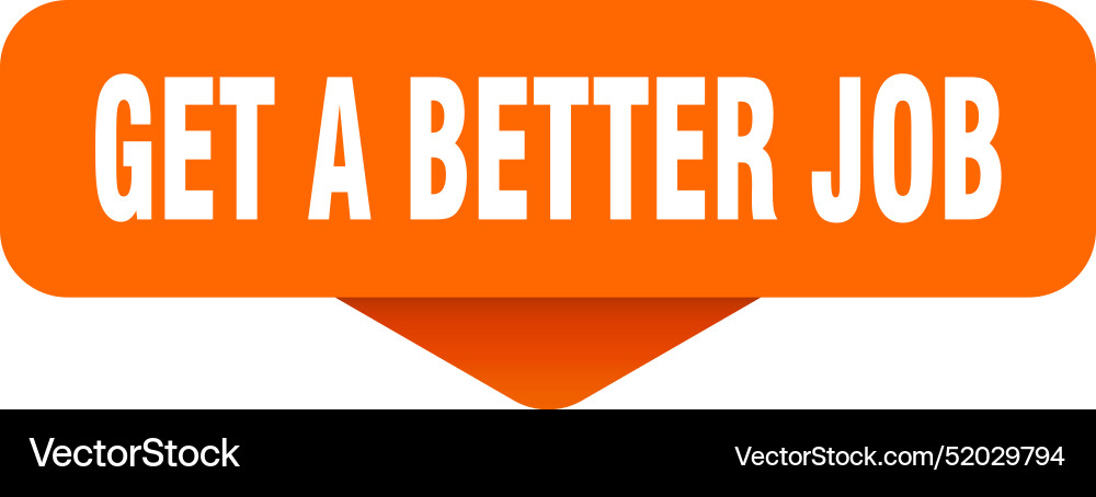 Get a better job sticker sign Royalty Free Vector Image