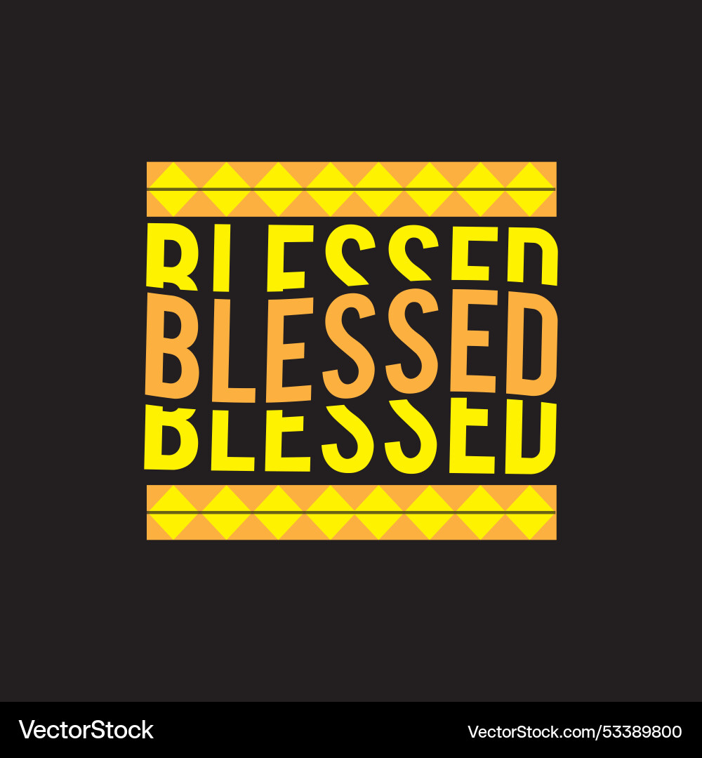 Blessed t shirt Royalty Free Vector Image - VectorStock