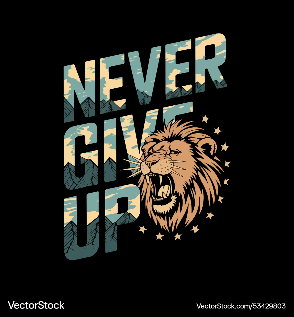 Never give up typography t shirt design positive Vector Image