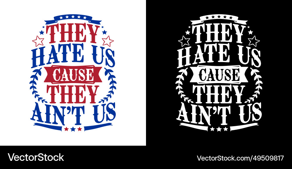 Typography they hate us cause aint Royalty Free Vector Image