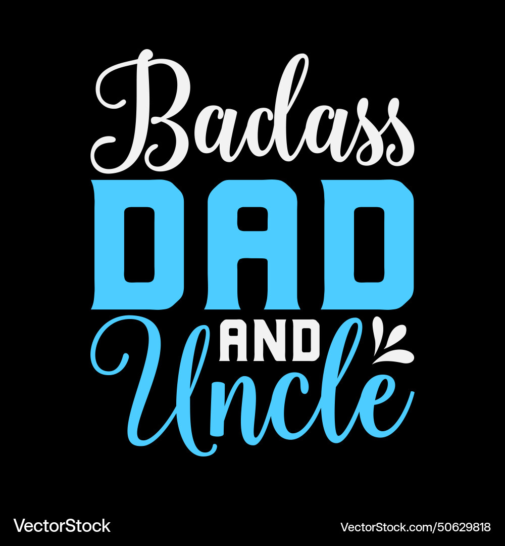 Badass dad and uncle Royalty Free Vector Image