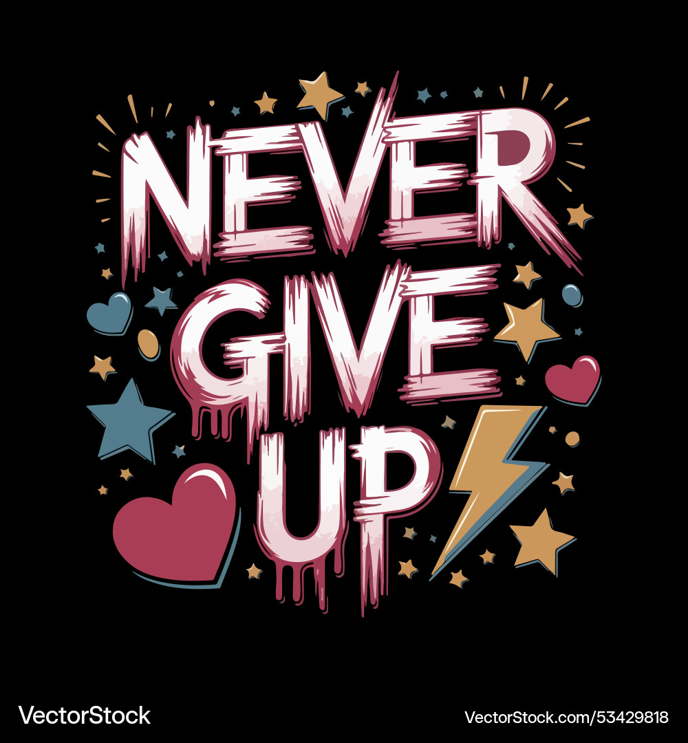 Never give up typography t shirt design positive Vector Image