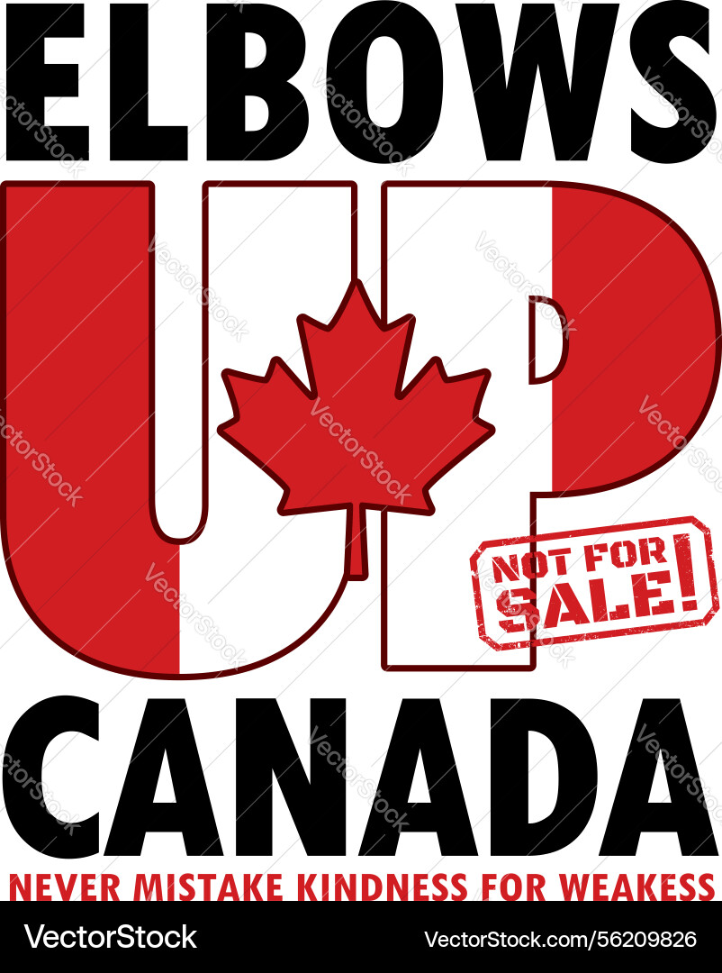 Canada Elbows Up Royalty Free Vector Image - VectorStock