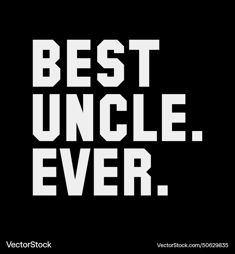 Best uncle ever shirt Royalty Free Vector Image