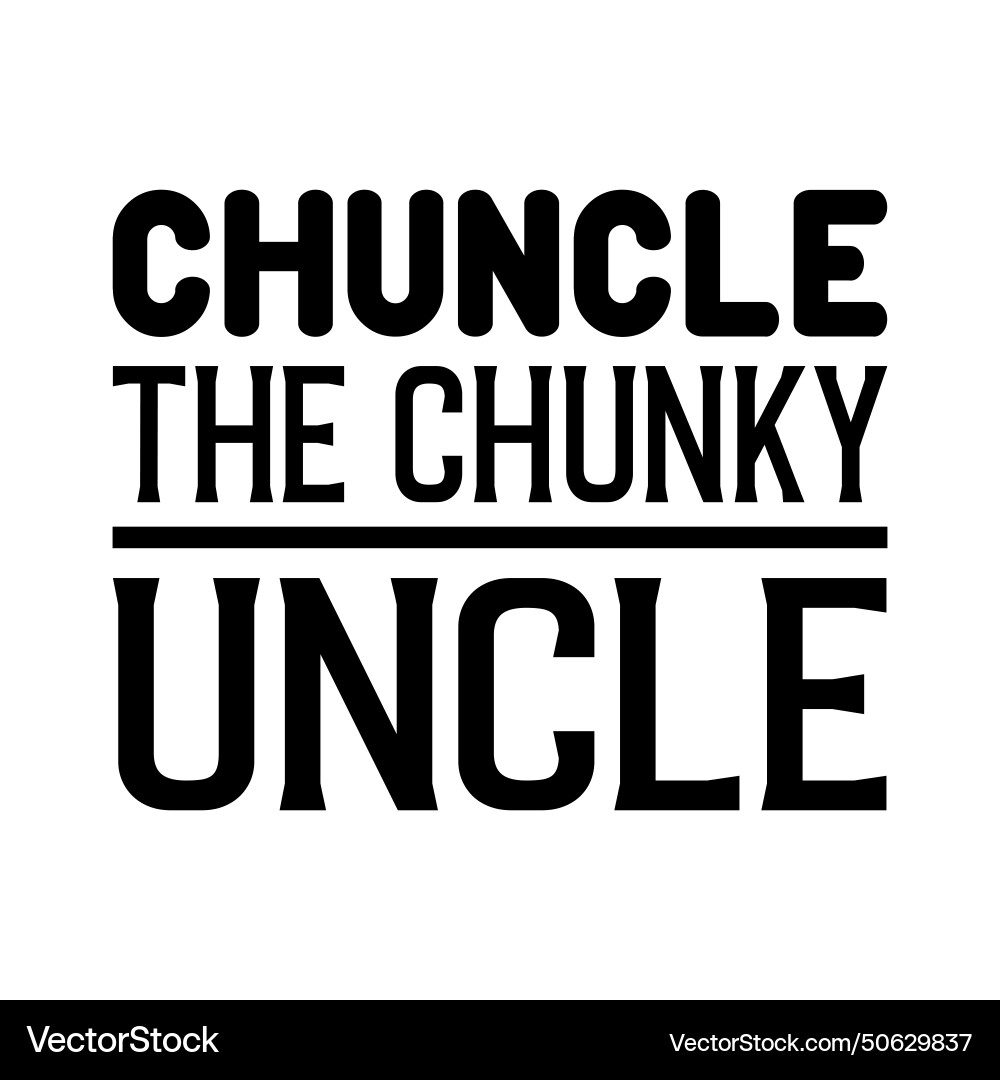 Chuncle gift for uncle Royalty Free Vector Image