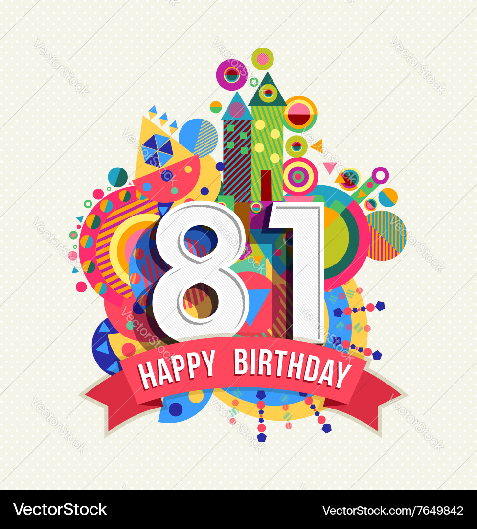 Happy Birthday 81 Year Greeting Card Poster Color Vector Image