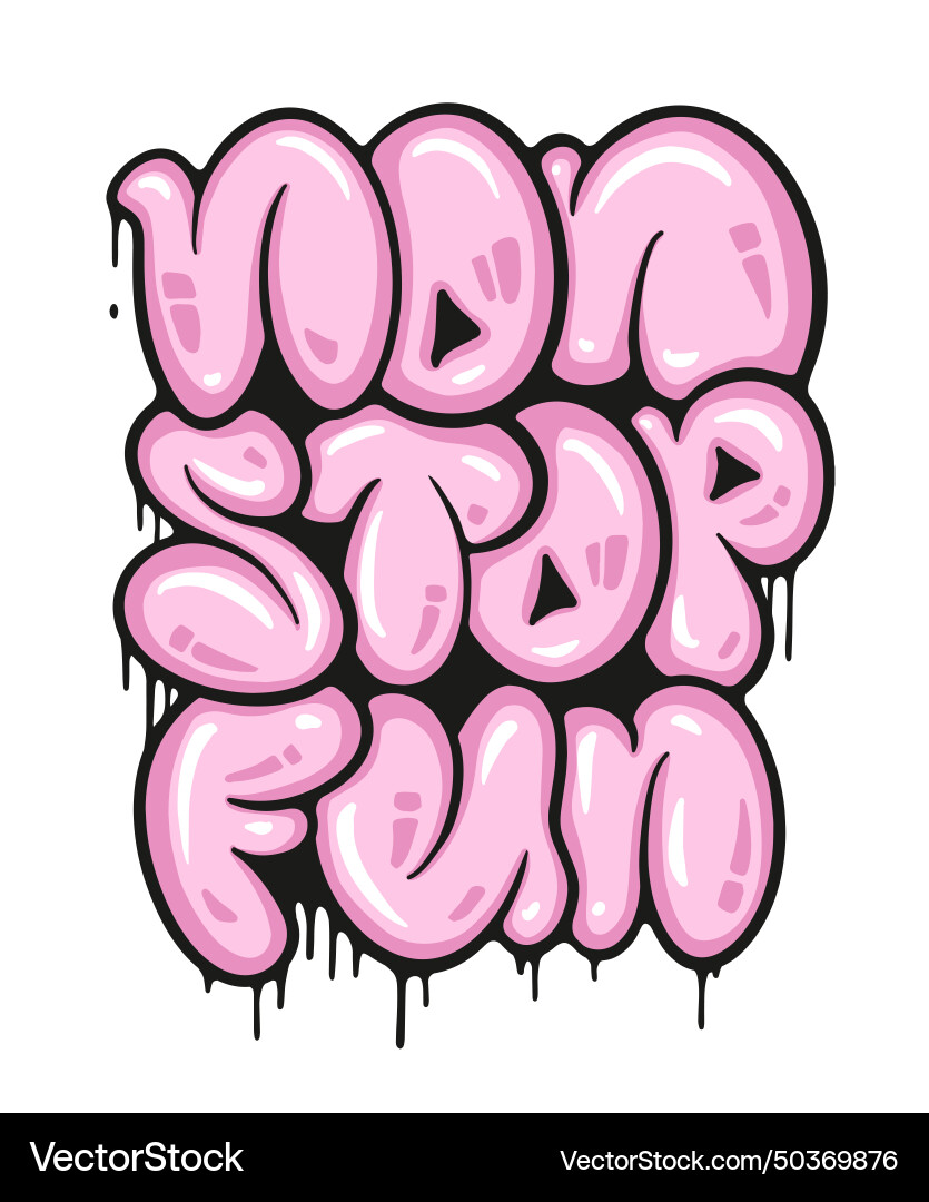 Non stop fun graffiti bubble slogan spray Vector Image