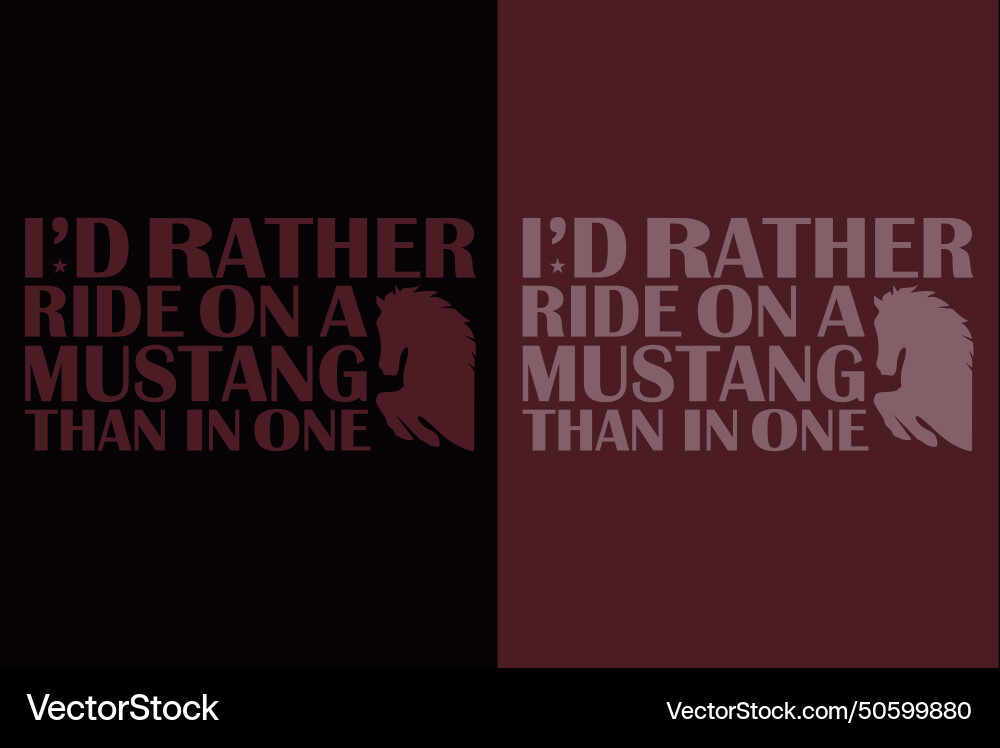 Id rather ride on a mustang than in one Royalty Free Vector