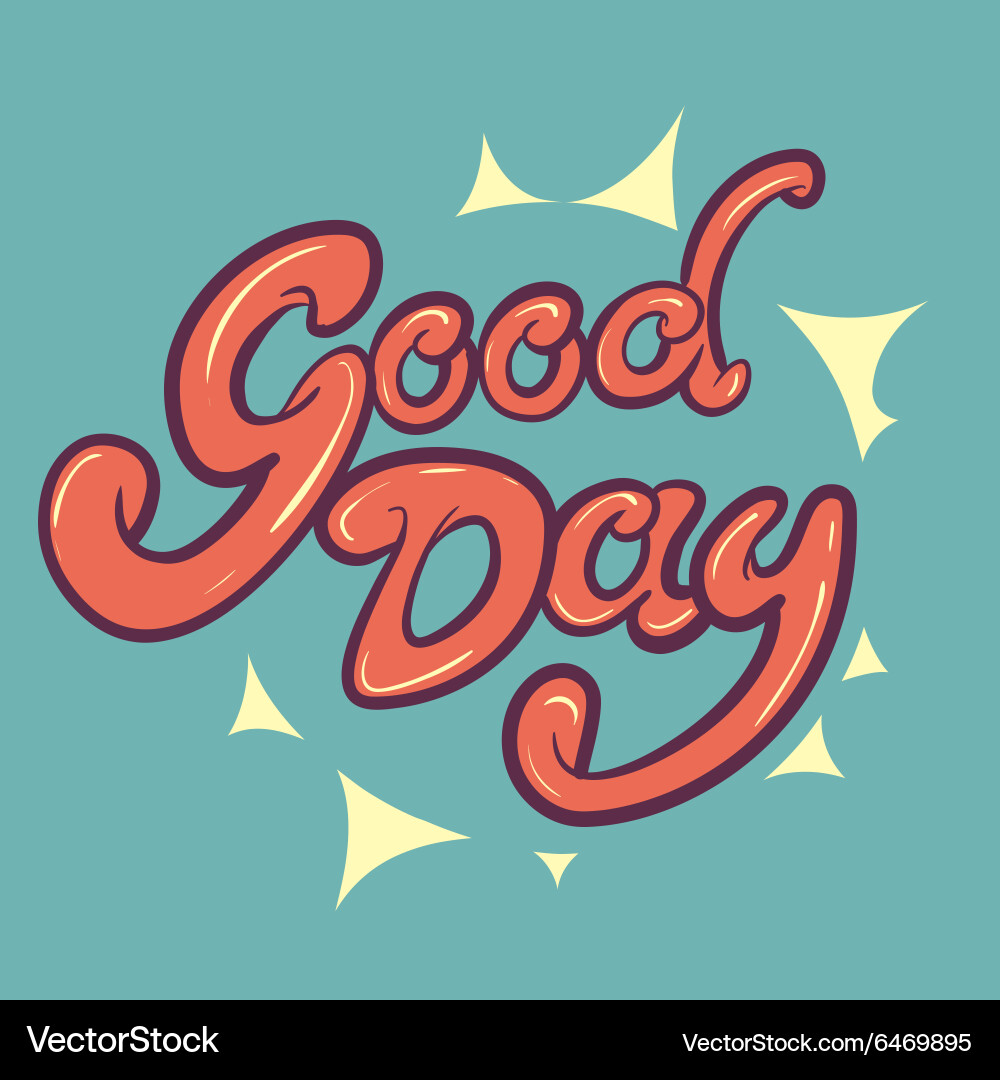 Good day lettering Royalty Free Vector Image - VectorStock