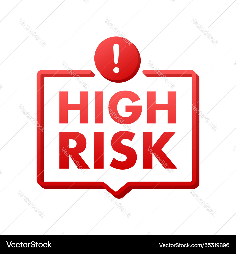 Red high risk alert sign showing danger or warning