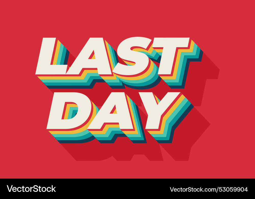 Last day text effect in 3d style with modern Vector Image