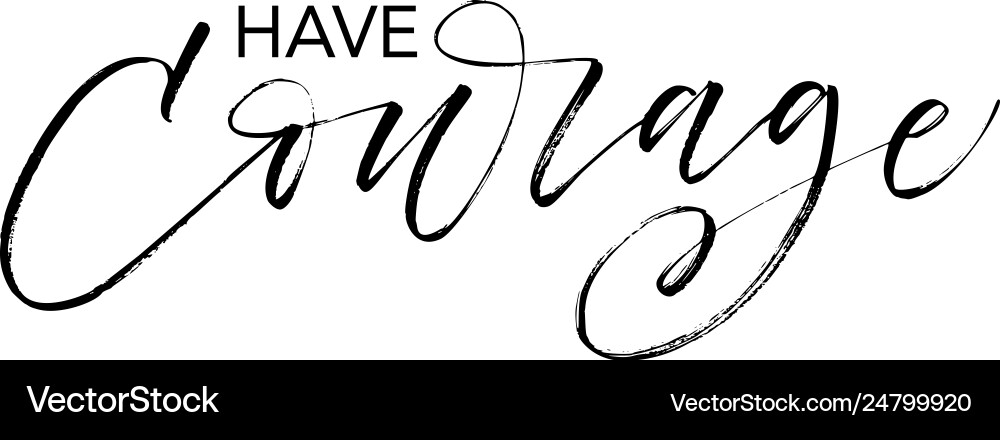 Have Courage Vector Images (over 110)