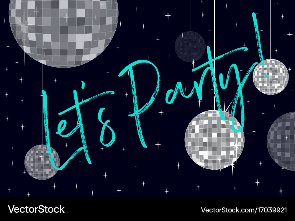 Party balls and phrase lets Royalty Free Vector Image
