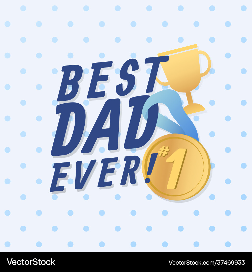 Best dad ever Royalty Free Vector Image - VectorStock