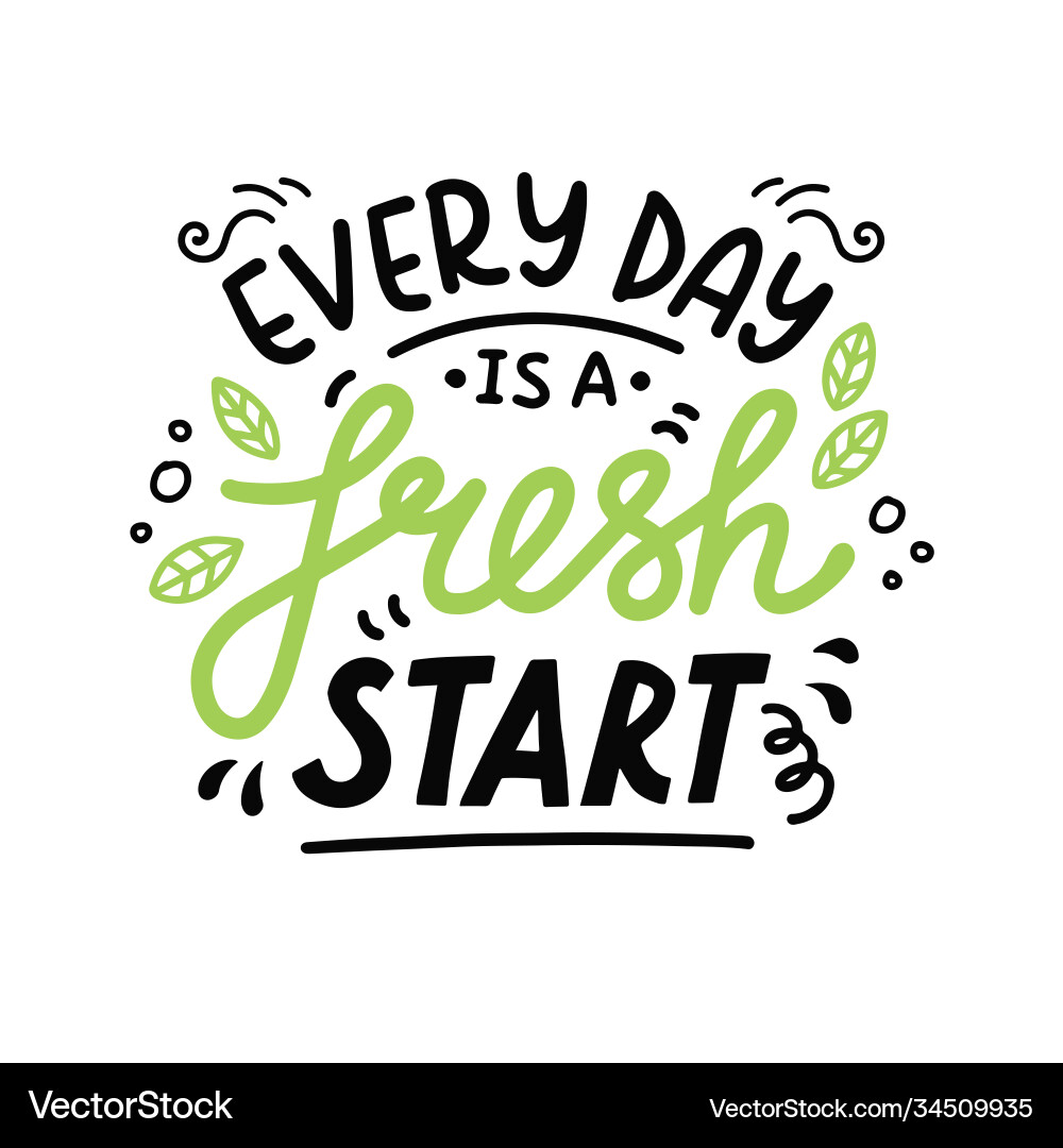 Every day is a fresh start hand drawn Royalty Free Vector