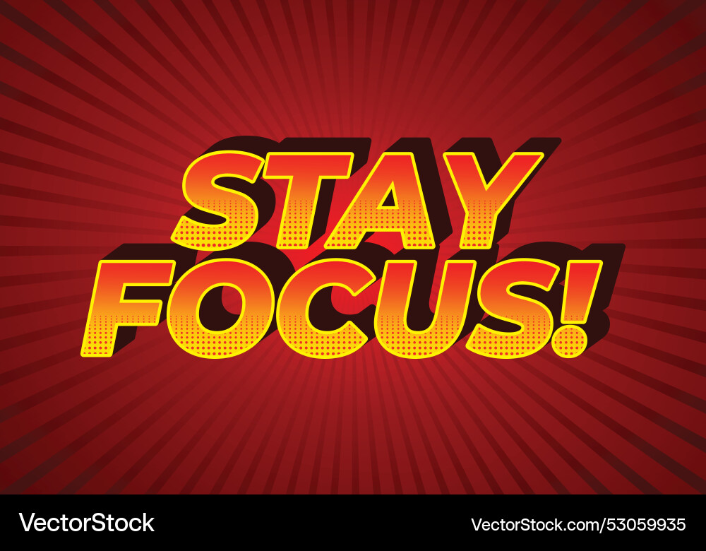 Stay focus text effect in 3d style with good Vector Image