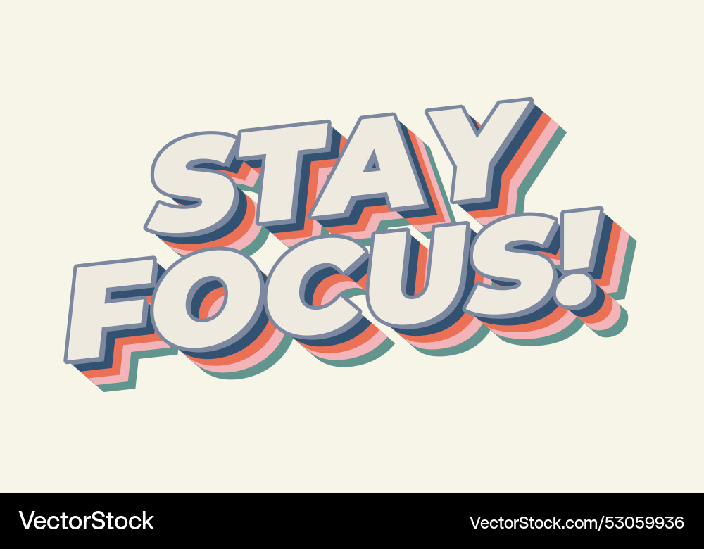 Stay focus text effect in 3d style with good Vector Image