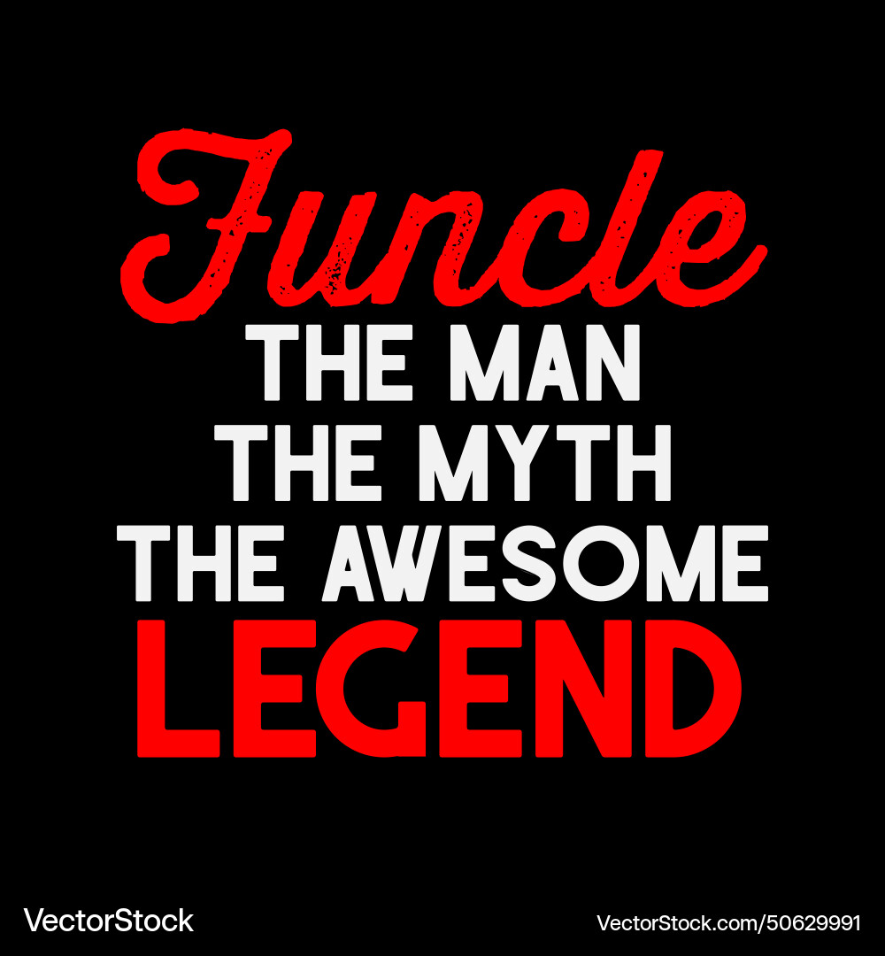 Funcle the man myth shirt Royalty Free Vector Image