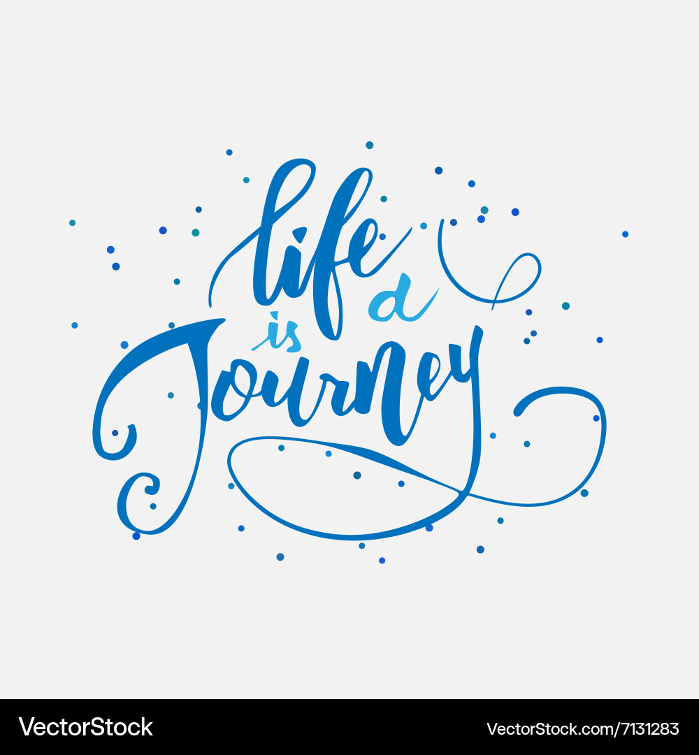 Life is a journey Royalty Free Vector Image - VectorStock