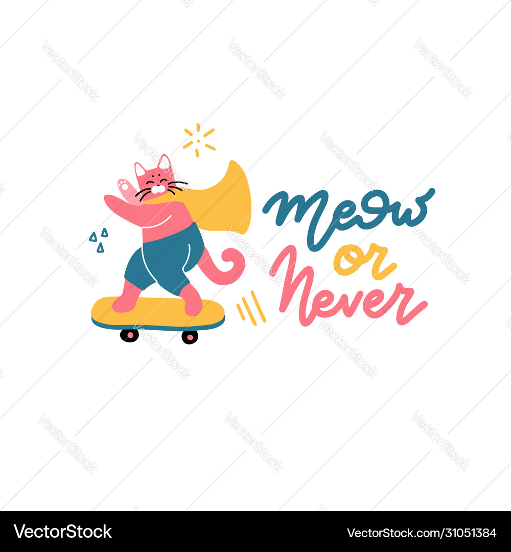 Meow or never - calligraphy poster with phrase Vector Image