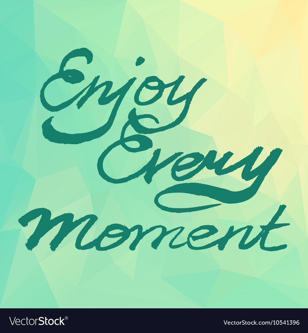 Enjoy Every Moment Motivation square poster Vector Image Enjoy Every Moment Motivation square poster Vector Image