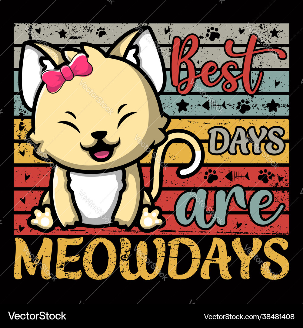 Best days are meowdays Royalty Free Vector Image