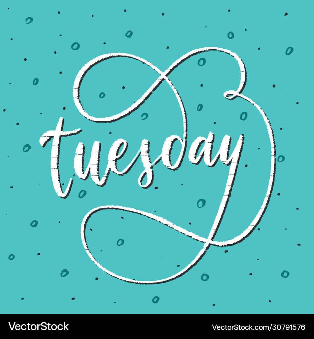 Tuesday - handdrawn phrase week day Royalty Free Vector