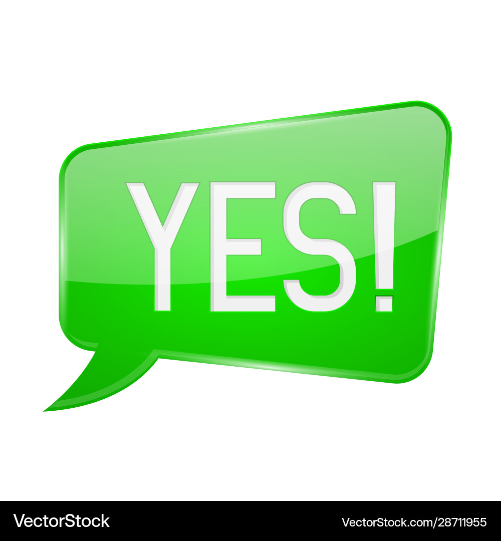 Yes sign green speech bubble Royalty Free Vector Image